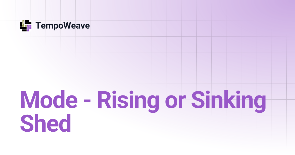 Mode - Rising or Sinking Shed | TempoWeave