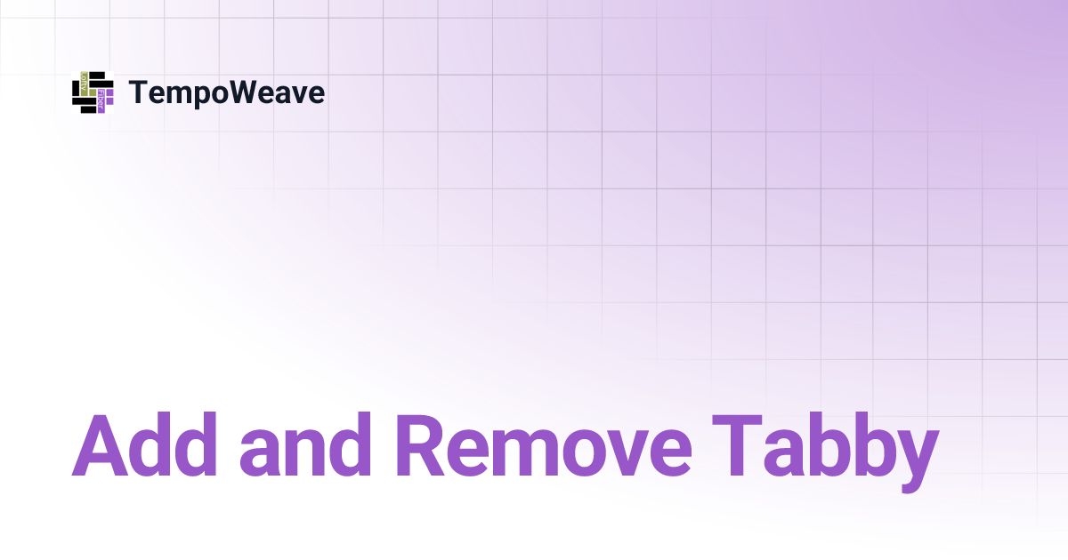 Add and Remove Tabby | TempoWeave