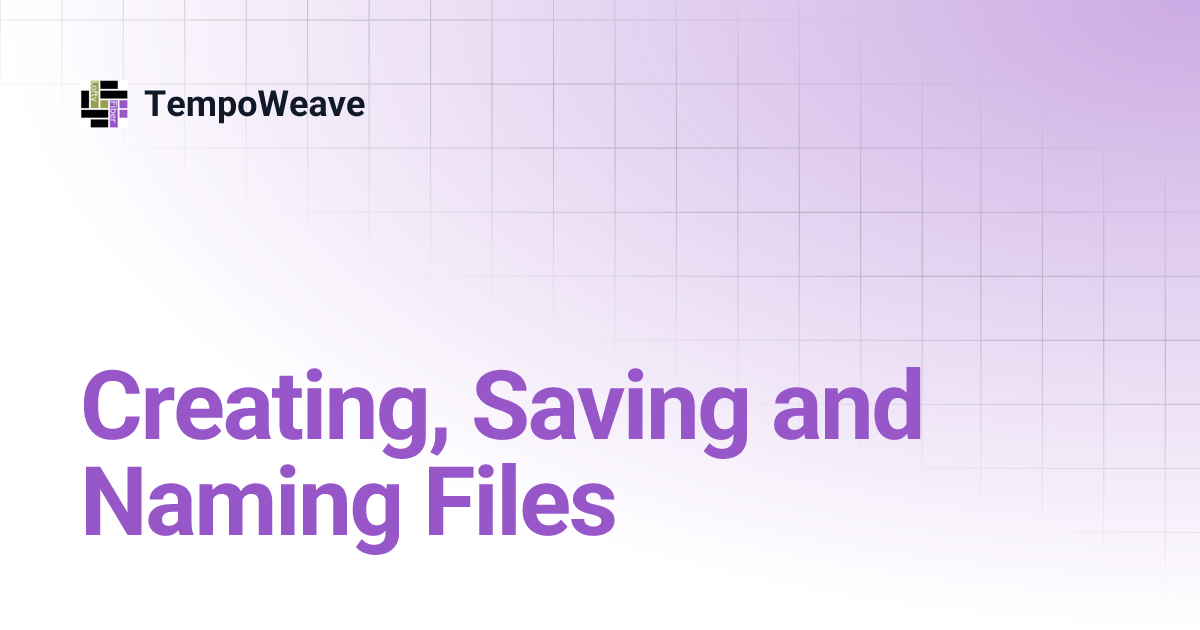 Creating, Saving and Naming Files | TempoWeave