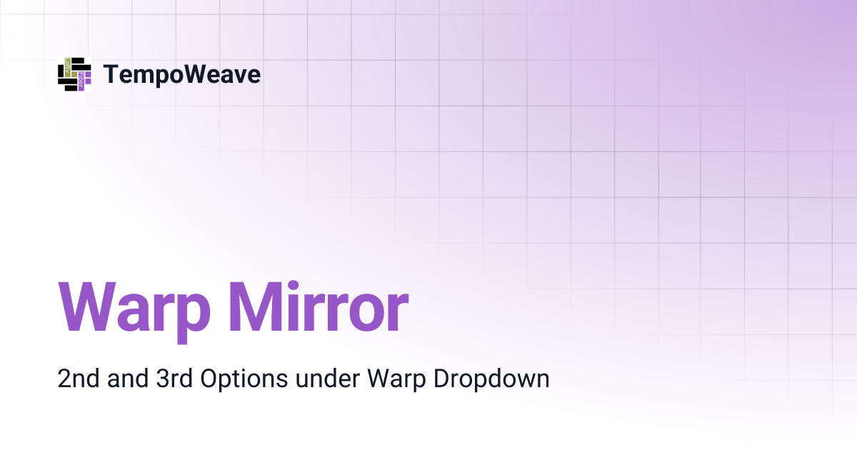 Warp Mirror | TempoWeave