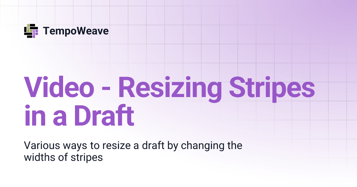 Video - Resizing Stripes in a Draft | TempoWeave