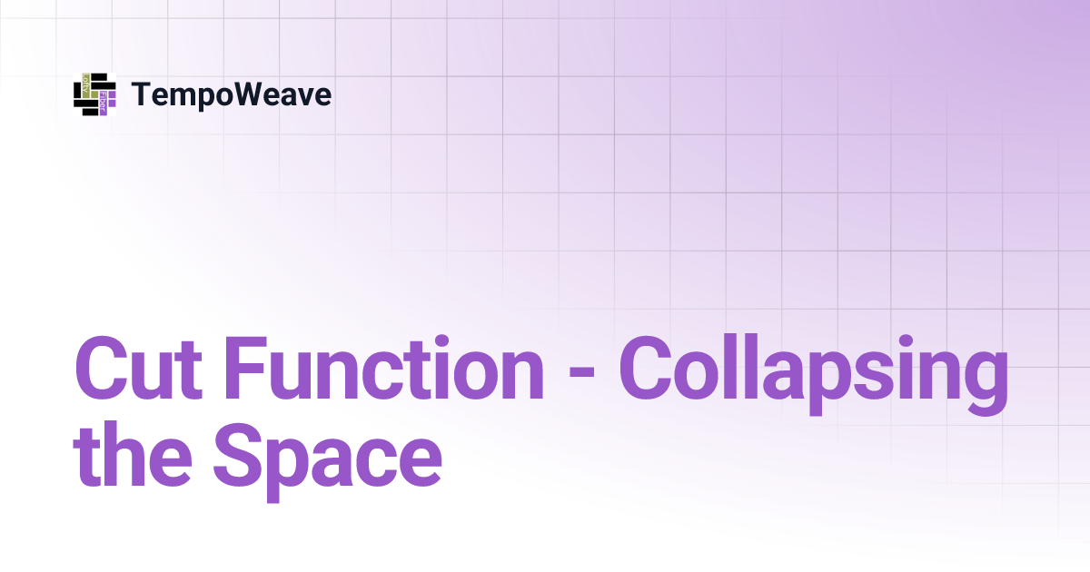 Cut Function - Collapsing the Space | TempoWeave