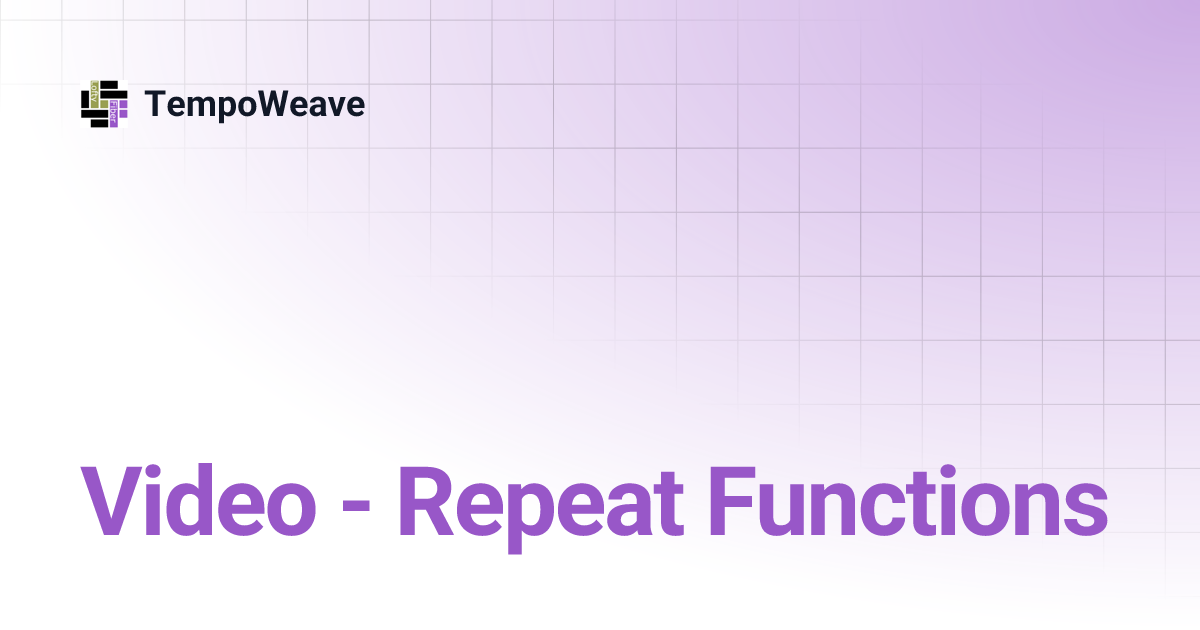 Video - Repeat Functions | TempoWeave