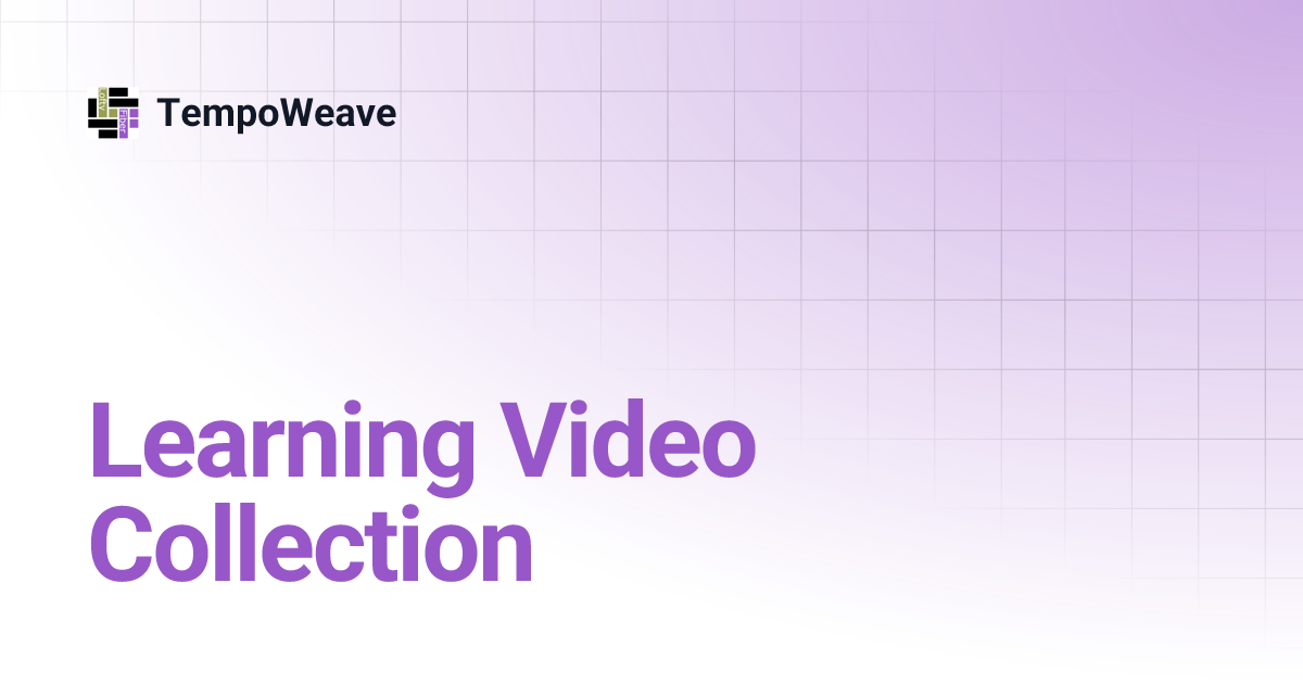 Learning Video Collection | TempoWeave