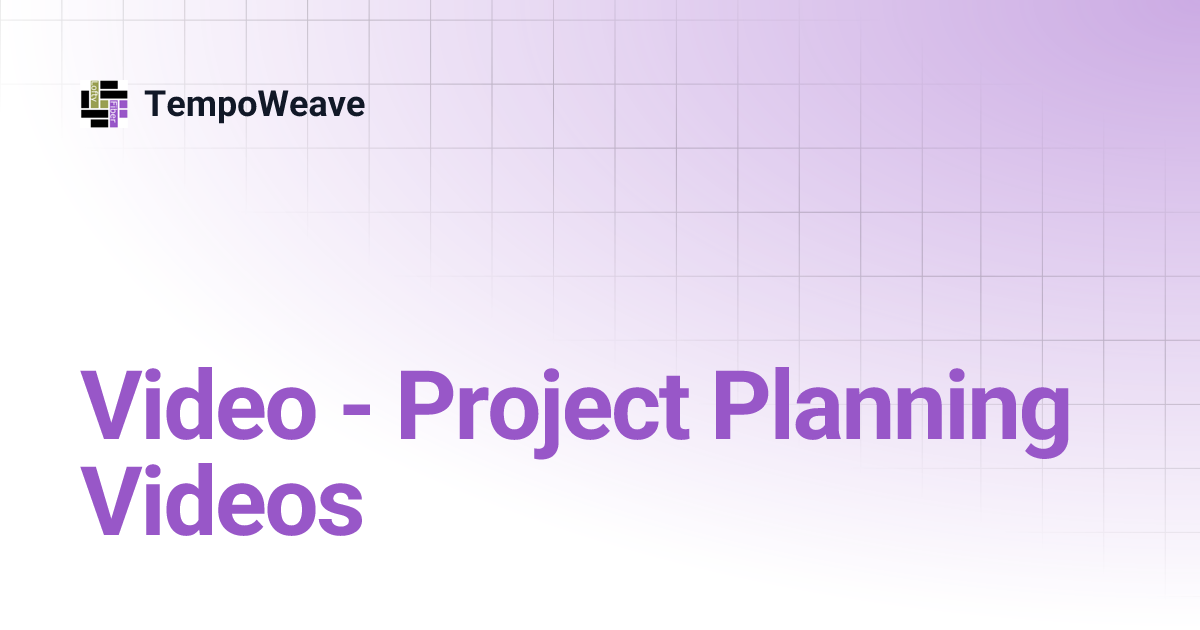 Video - Project Planning Videos | TempoWeave