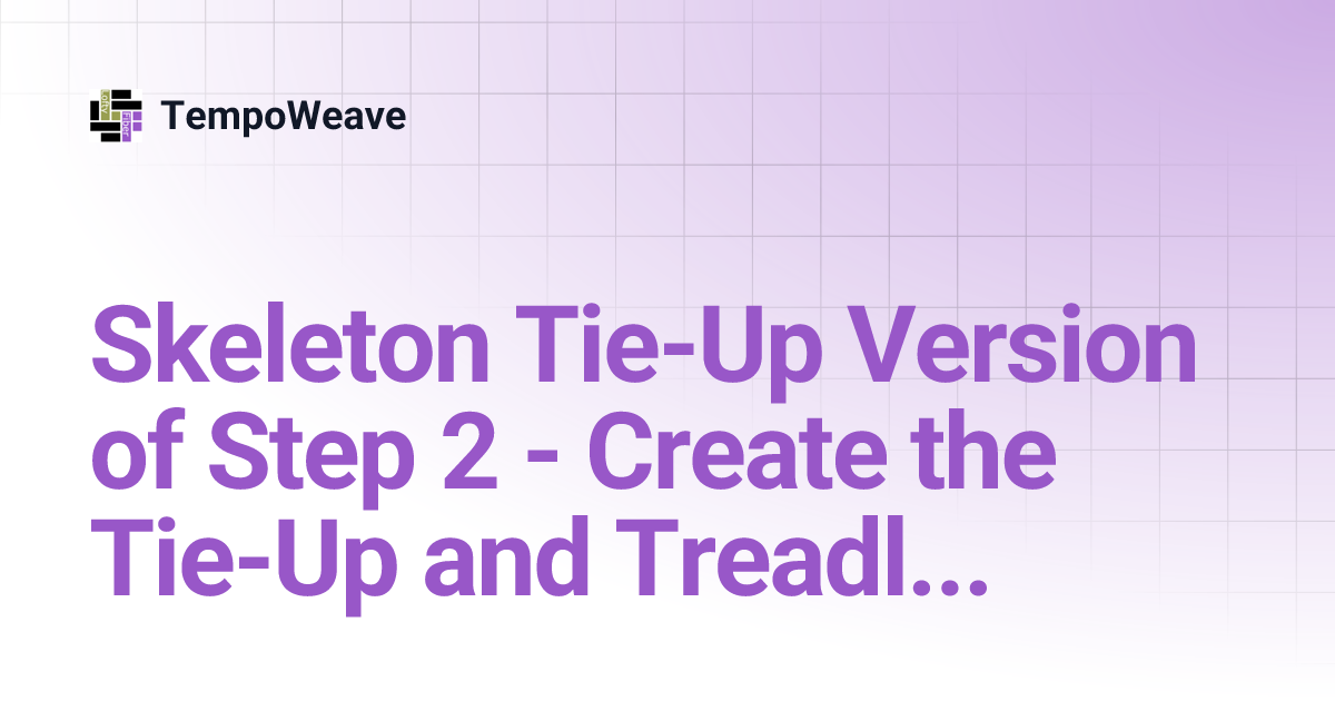 Skeleton Tie-Up Version of Step 2 - Create the Tie-Up and Treadling for ...